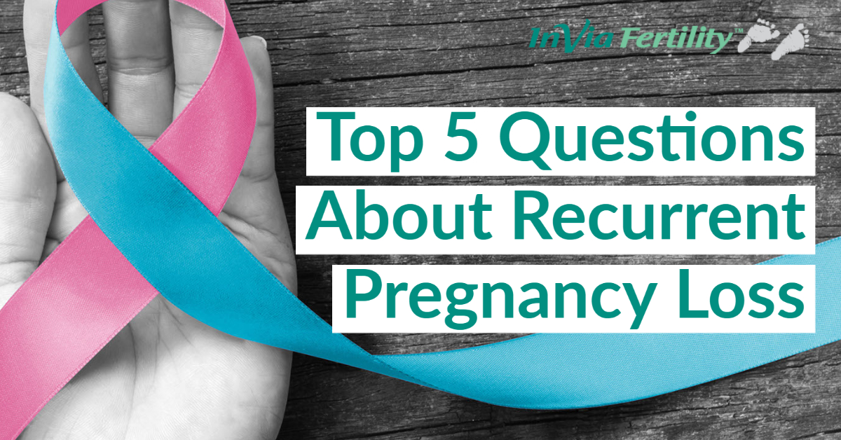 Top 5 Questions About Recurrent Pregnancy Loss Multiple Miscarriages